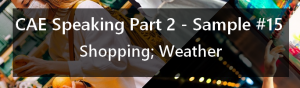 CAE Speaking Part 2 Cards - Set #15 (Buying things; The weather ...