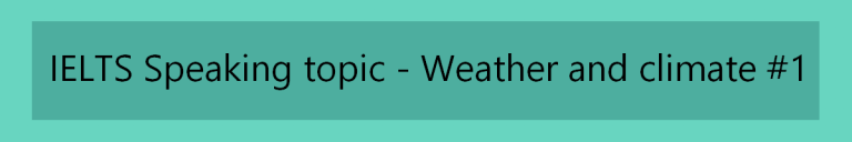 IELTS Speaking topic - Weather and climate #1 - EngExam.info
