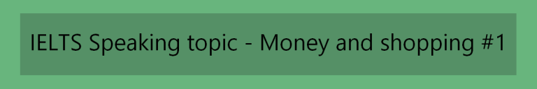 IELTS Speaking topic - Money and shopping #1 - EngExam.info