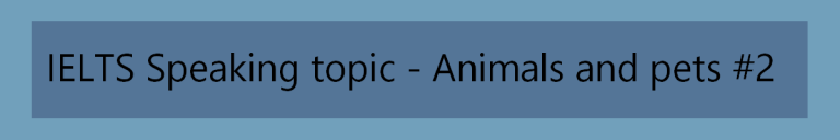 IELTS Speaking topic - Animals and pets #2 - EngExam.info