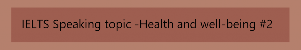 IELTS Speaking topic - Health and well-being #2 - EngExam.info