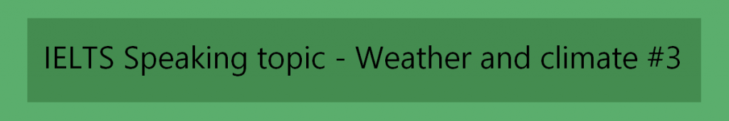IELTS Speaking topic - Weather and climate #3 - EngExam.info