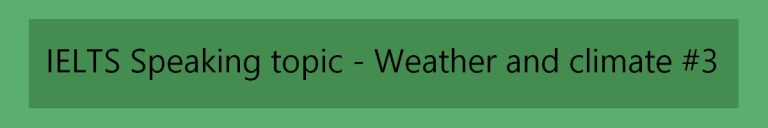 IELTS Speaking topic - Weather and climate #3 - EngExam.info