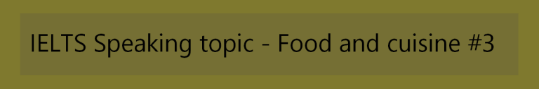 IELTS Speaking topic - Food and cuisine #3 - EngExam.info