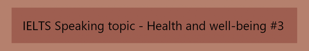 IELTS Speaking topic - Health and well-being #3 - EngExam.info