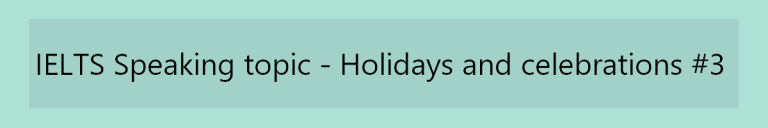 IELTS Speaking topic - Holidays and celebrations #3 - EngExam.info