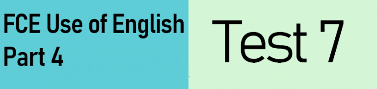 FCE Use of English Part 4, Test 7 - EngExam.info