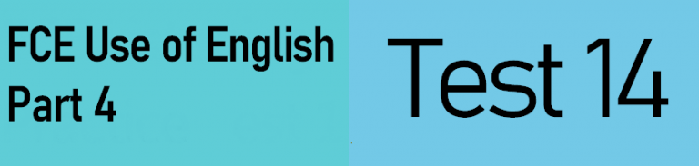 FCE Use of English Part 4, Test 14 - EngExam.info